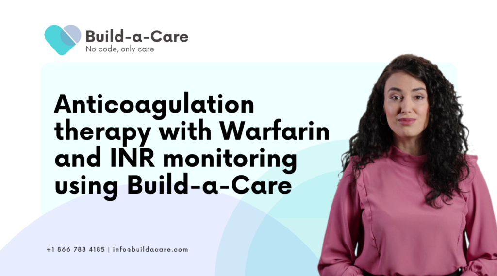 Anticoagulation therapy with Warfarin and INR monitoring – Build a Care